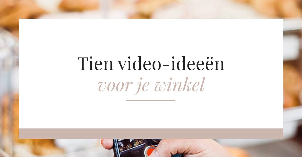 10 video-ideeën voor je winkel - Kooplust