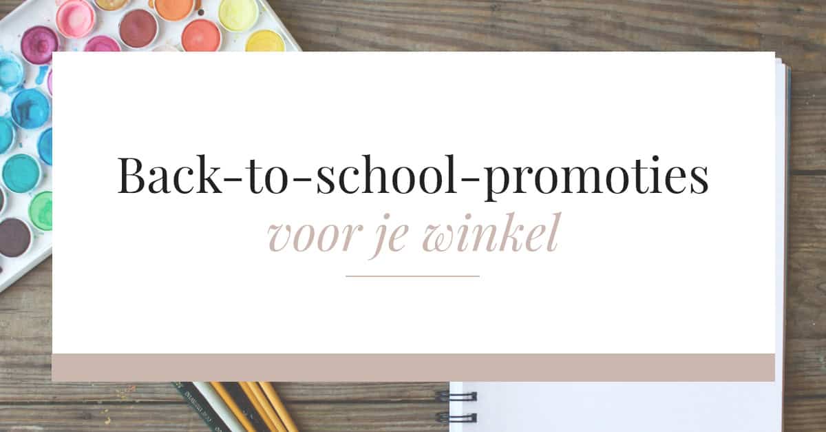 Back-to-school-promoties voor je winkel - Kooplust